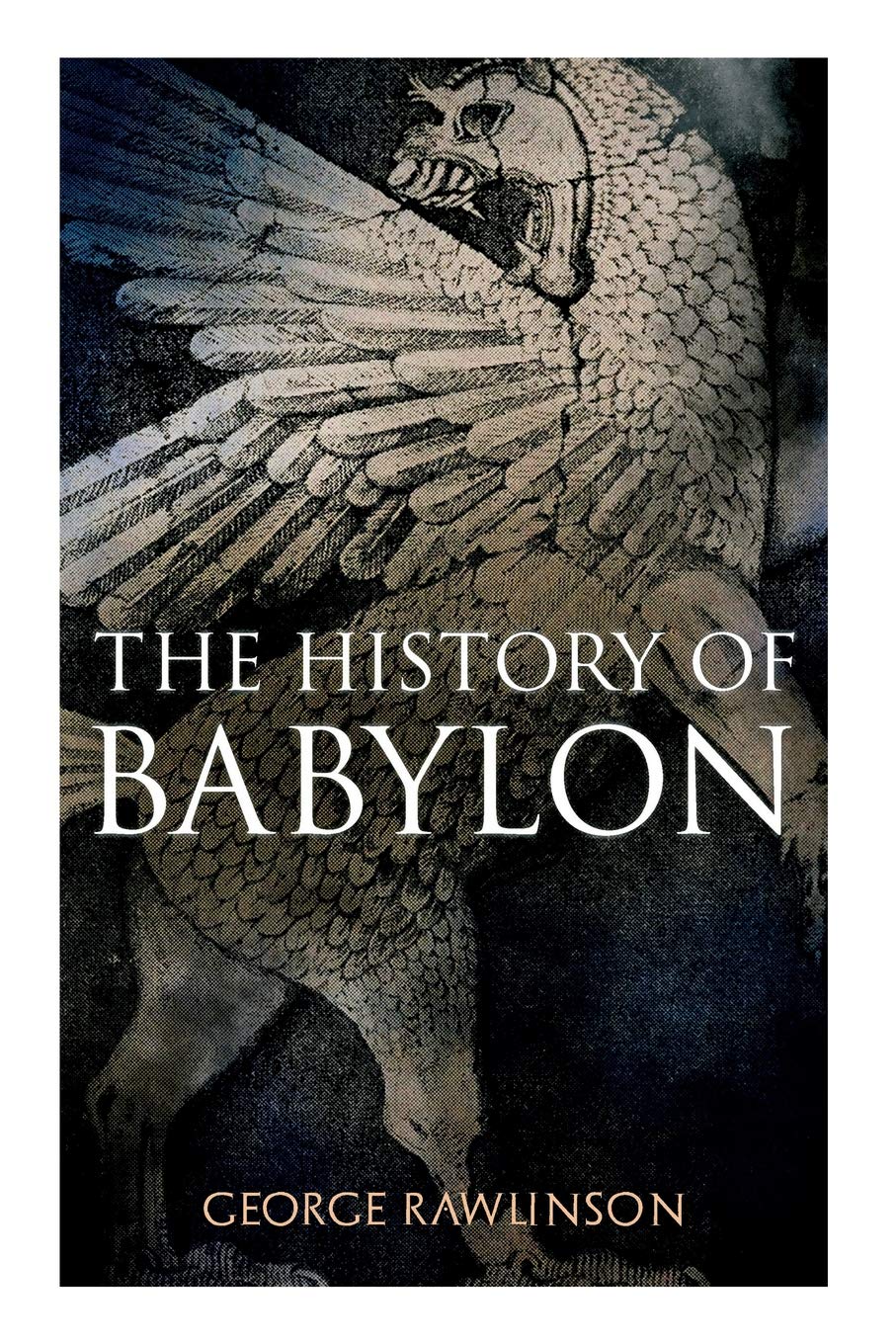 The History of Babylon: Illustrated Edition by George Rawlinson | Goodreads