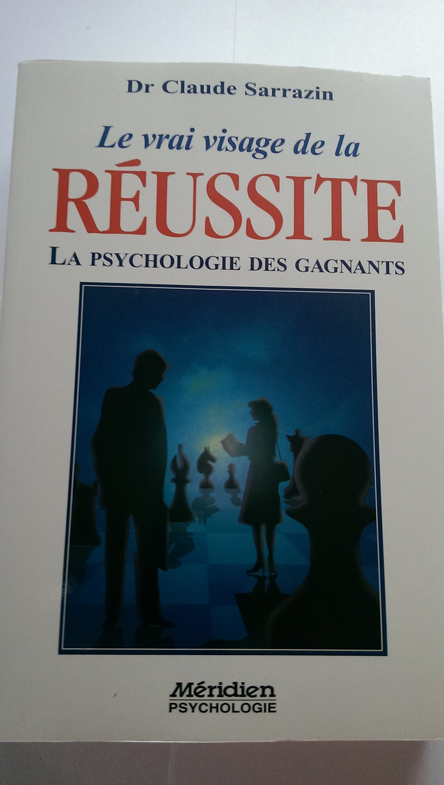 Le vrai visage de la réussite by Claude Sarrasin | Goodreads