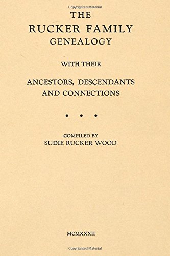 The Rucker Family Genealogy: with their Ancestors, Descendants and ...