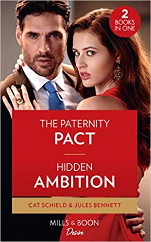 The Paternity Pact (Texas Cattleman’s Club: Rags to Riches #3) / Hidden Ambition by Cat Schield ...