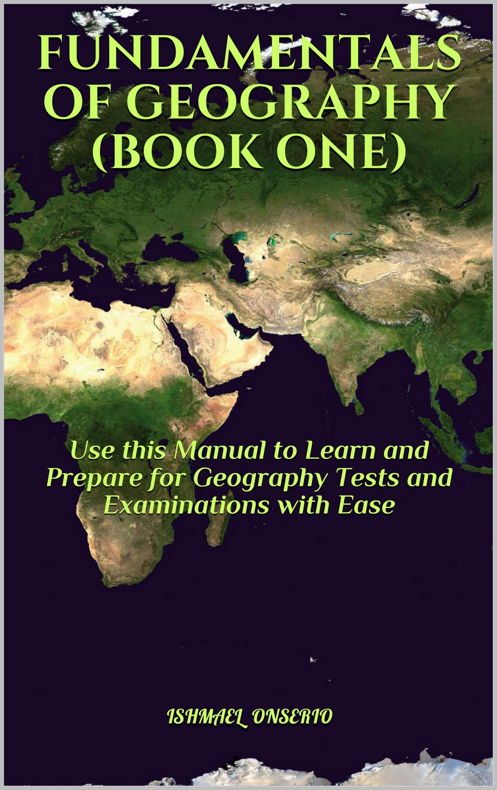 FUNDAMENTALS OF GEOGRAPHY (BOOK ONE): Use this Manual to Learn and ...