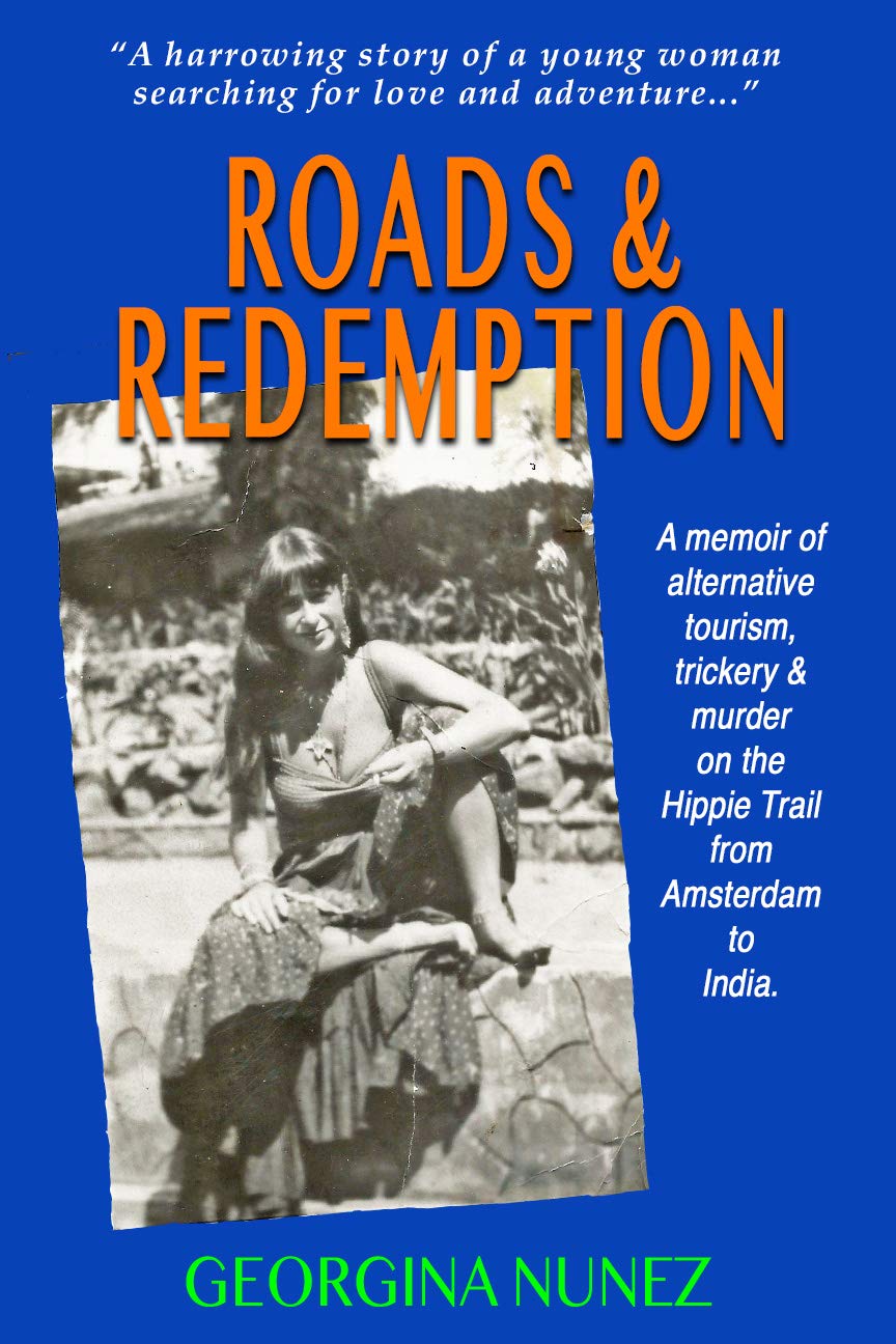 Roads & Redemption: A memoir of alternative tourism on the Hippy Trail ...