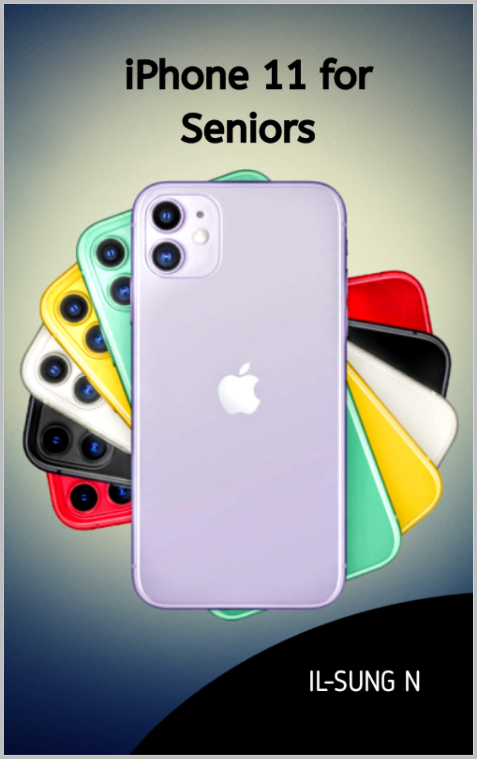 Iphone 11 for seniors: Step by step quick instruction manual and user ...