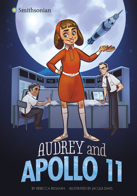 Audrey and Apollo 11 (Smithsonian) by Rebecca Rissman | Goodreads