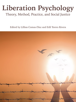 Liberation Psychology: Theory, Method, Practice, and Social Justice by ...