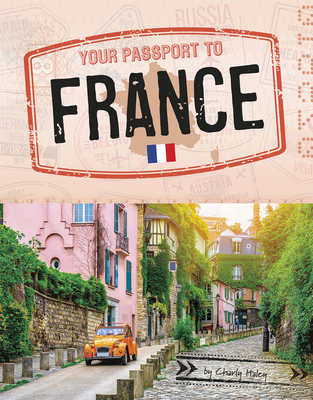 Your Passport to France (World Passport) by Charly Haley | Goodreads