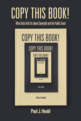 Copy This Book!: What Data Tells Us about Copyright and the Public Good ...