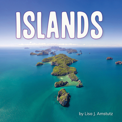 Islands (Earth's Landforms) by Lisa J. Amstutz | Goodreads