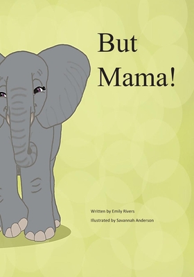 But Mama! by Emily Rivers | Goodreads