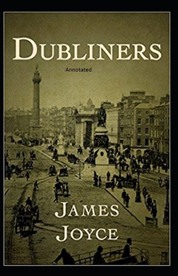 Dubliners Annotated by James Joyce | Goodreads