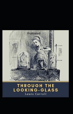 Through the Looking Glass Illustrated by Lewis Carroll | Goodreads