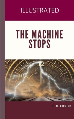 The Machine Stops Illustratedv by E.M. Forster | Goodreads
