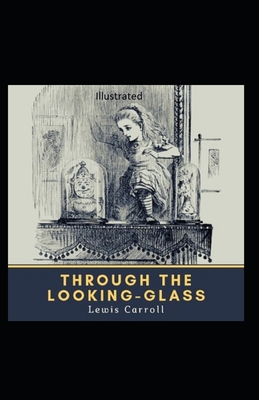 Through the Looking Glass Illustrated by Lewis Carroll | Goodreads