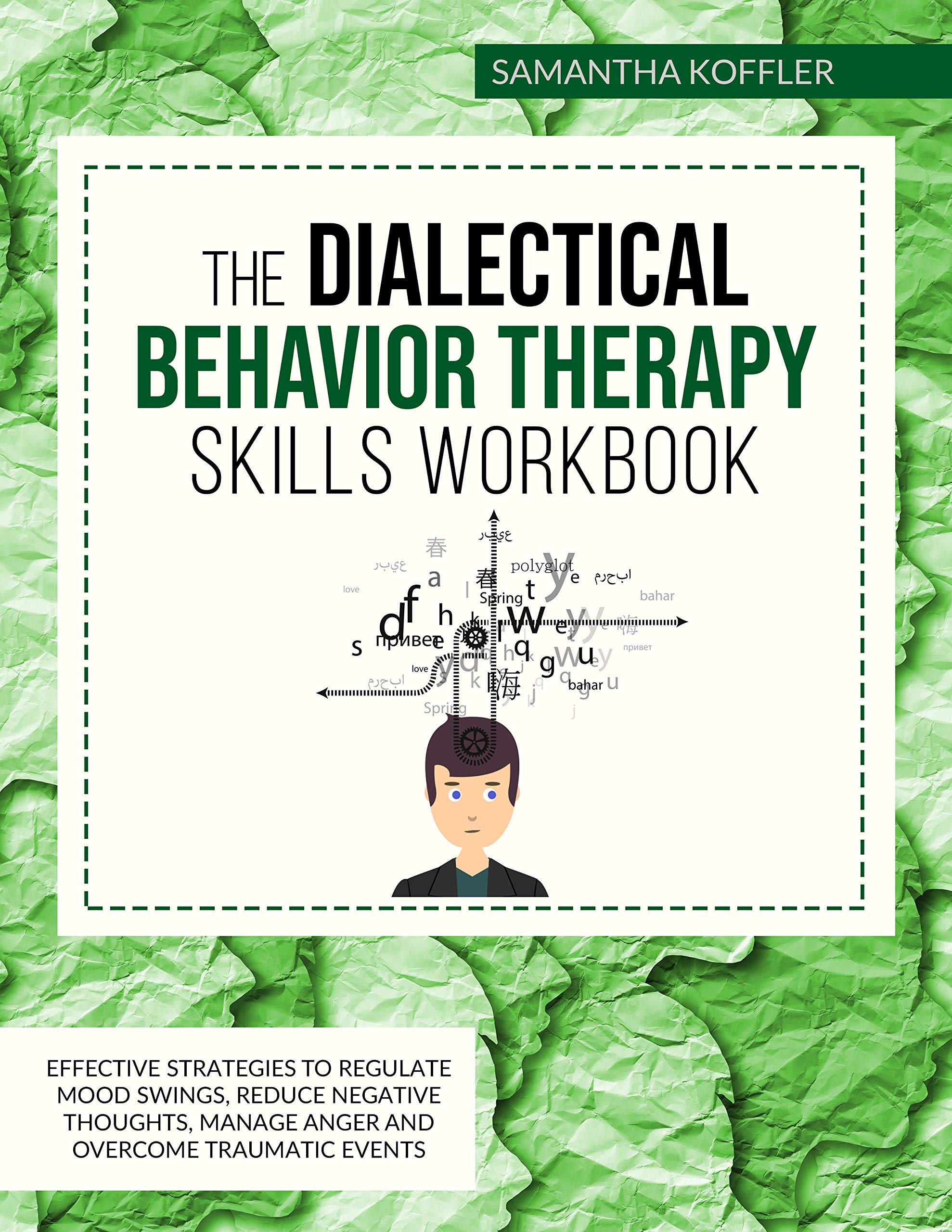 The Dialectical Behavior Therapy Skills Workbook: Effective Strategies ...