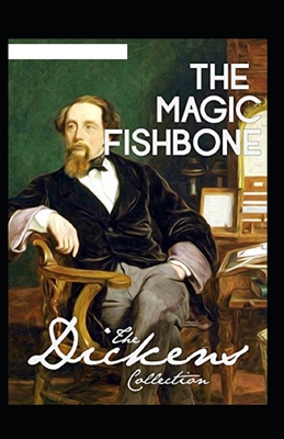 The Magic Fishbone Illustrated by Charles Dickens | Goodreads