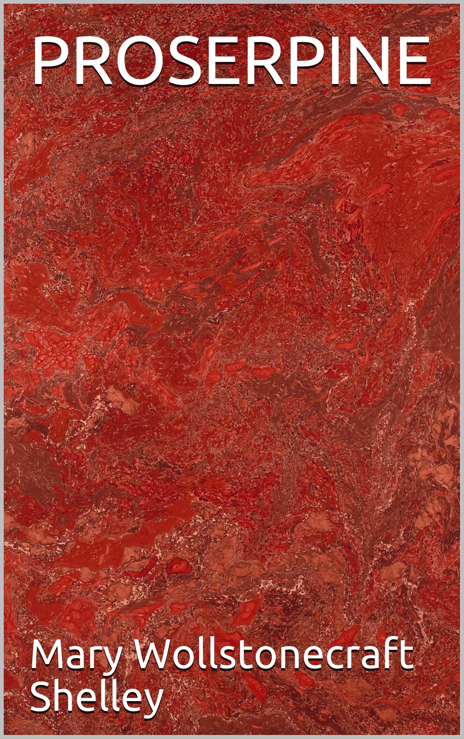 Proserpine by Mary Wollstonecraft Shelley | Goodreads