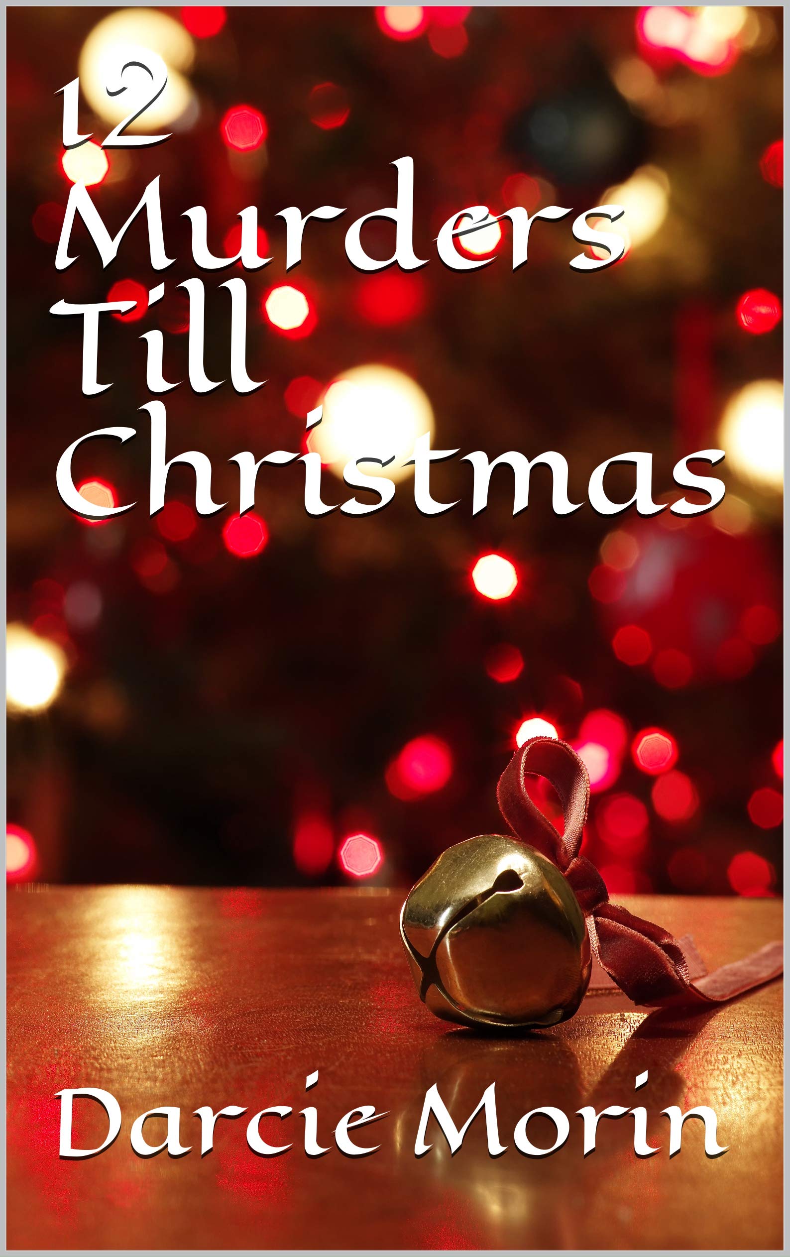 12 Murders Till Christmas (Nick Rudd Series Book 1) by Darcie Morin ...