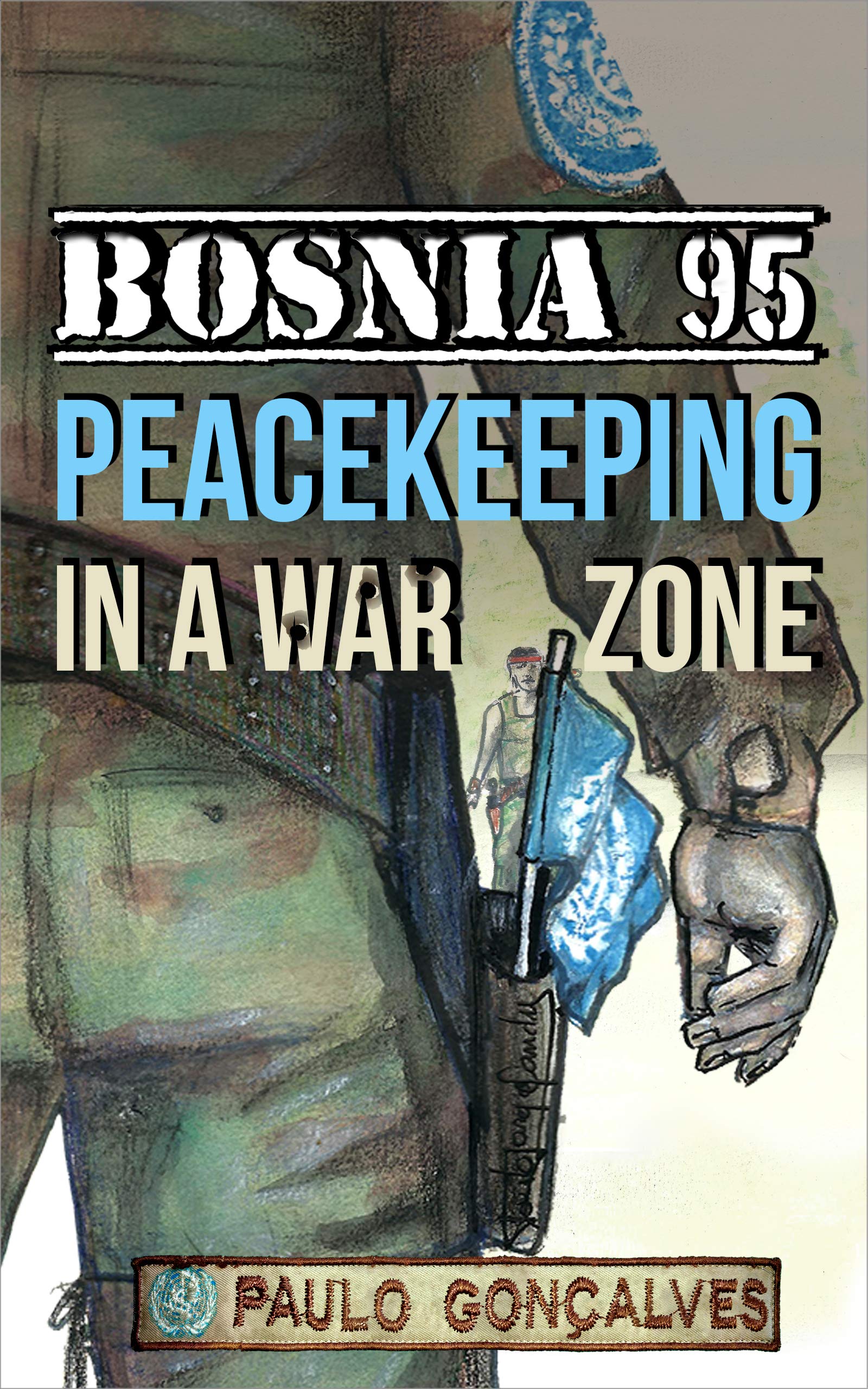 Bosnia 95: Peacekeeping in a War zone by Paulo Goncalves | Goodreads