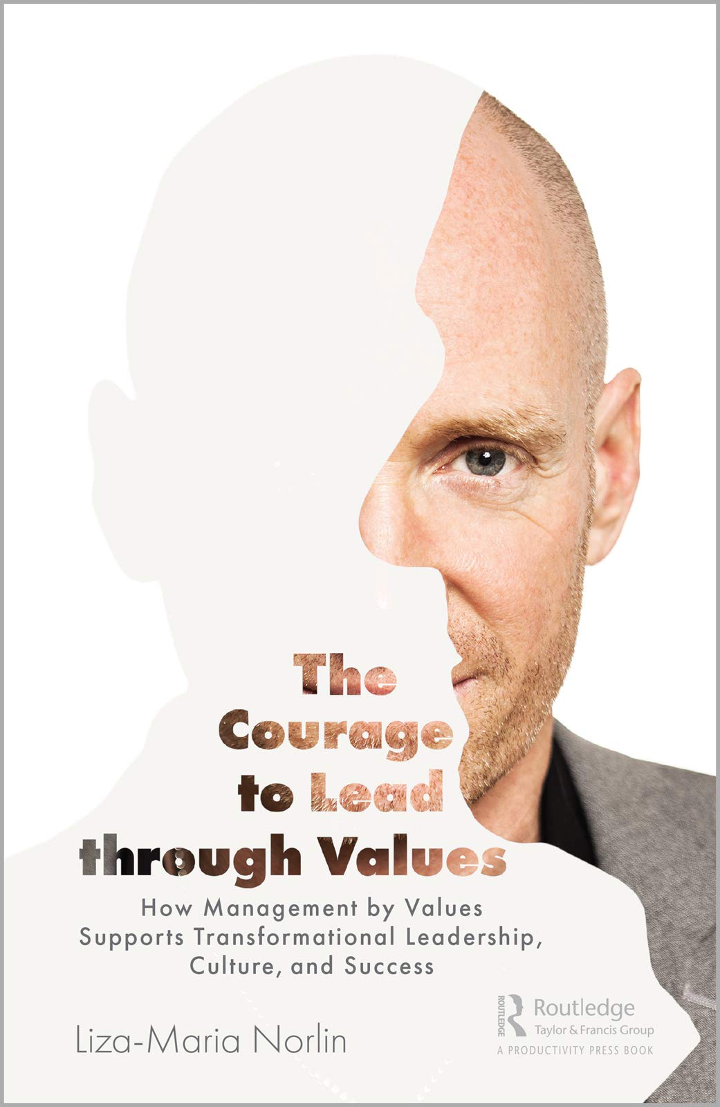The Courage to Lead through Values: How Management by Values Supports ...