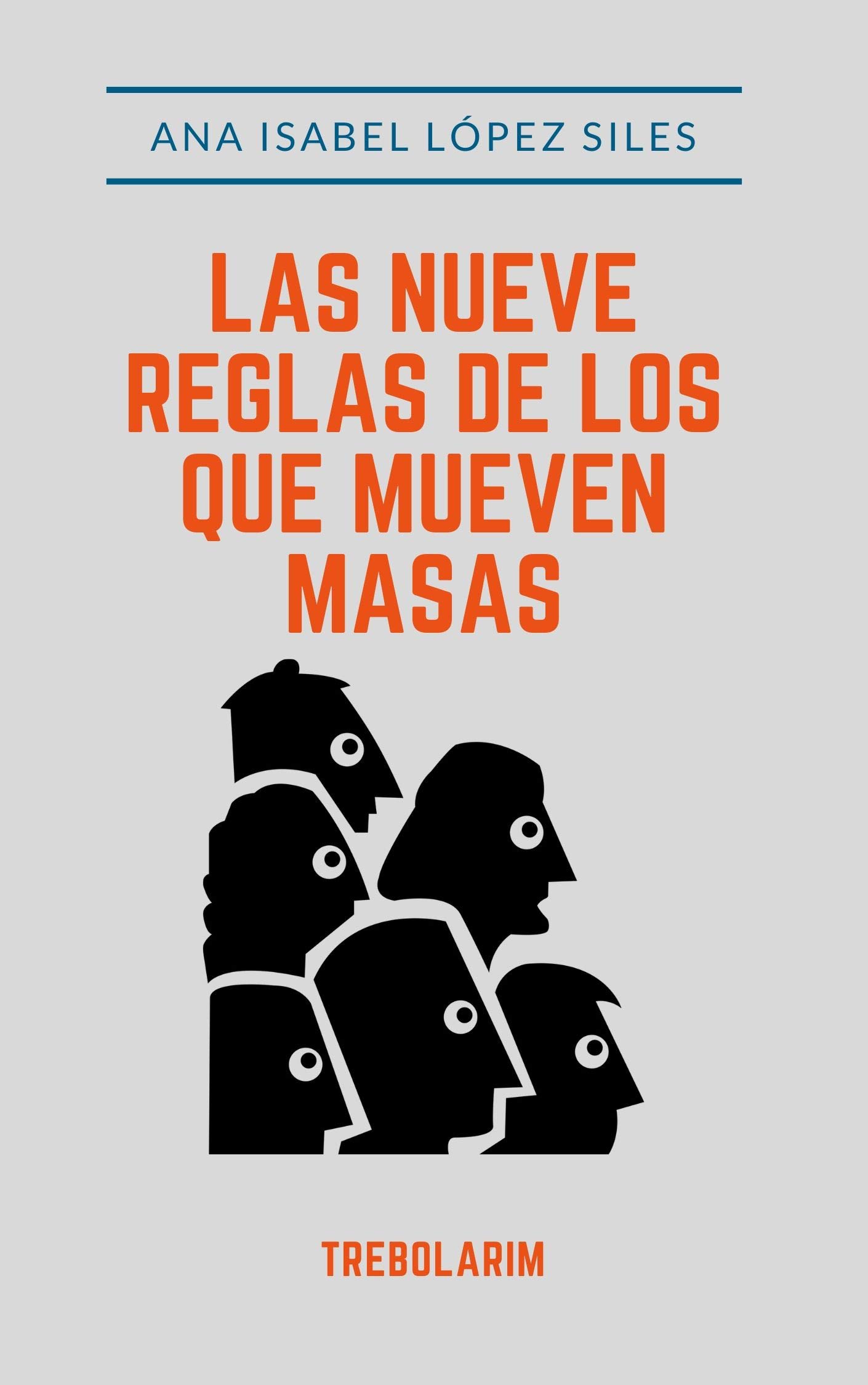 Las nueve reglas de los que mueven masas by Ana Isabel López Siles ...