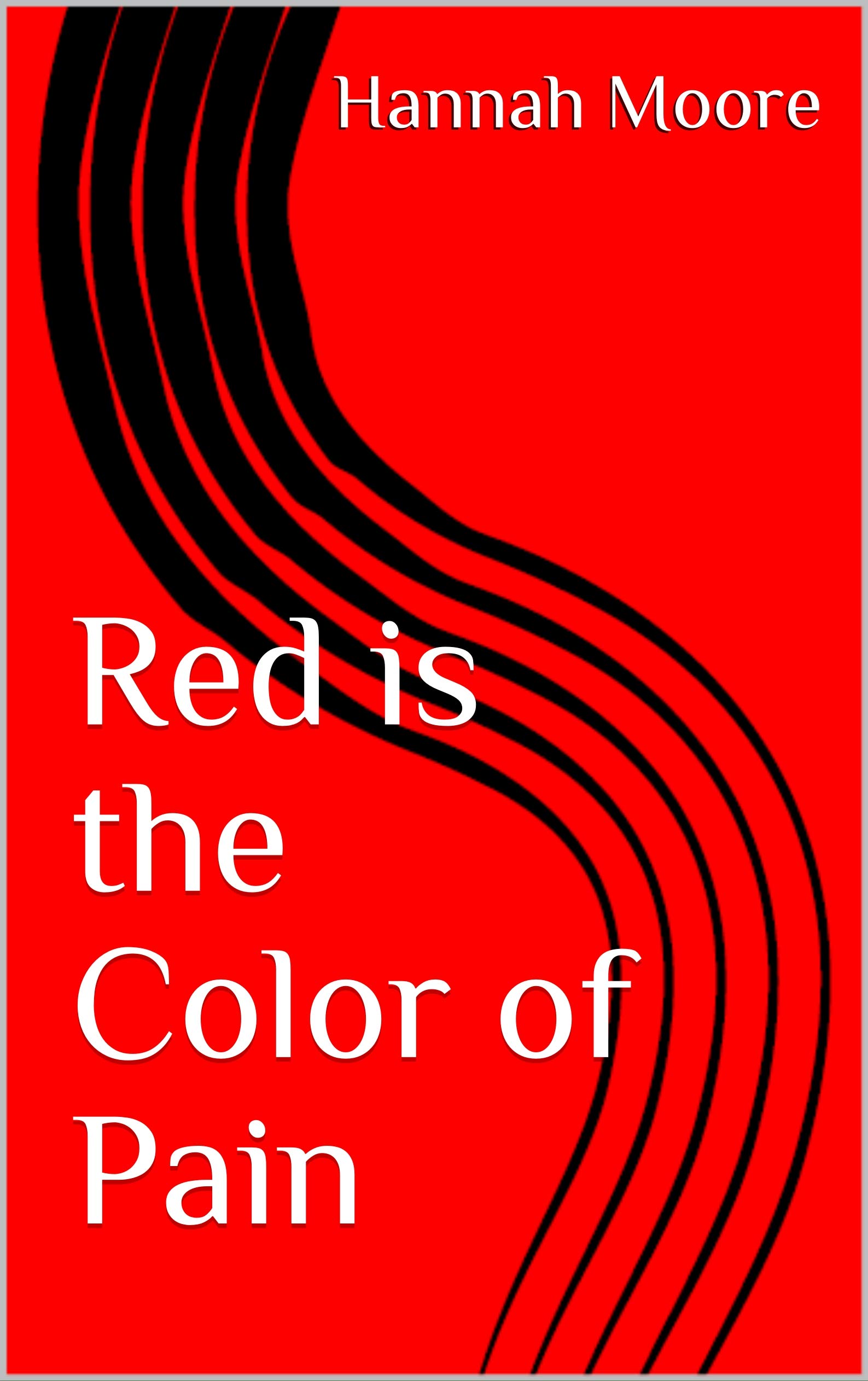 Red is the Color of Pain (The Colors of my Life) by Hannah Moore ...
