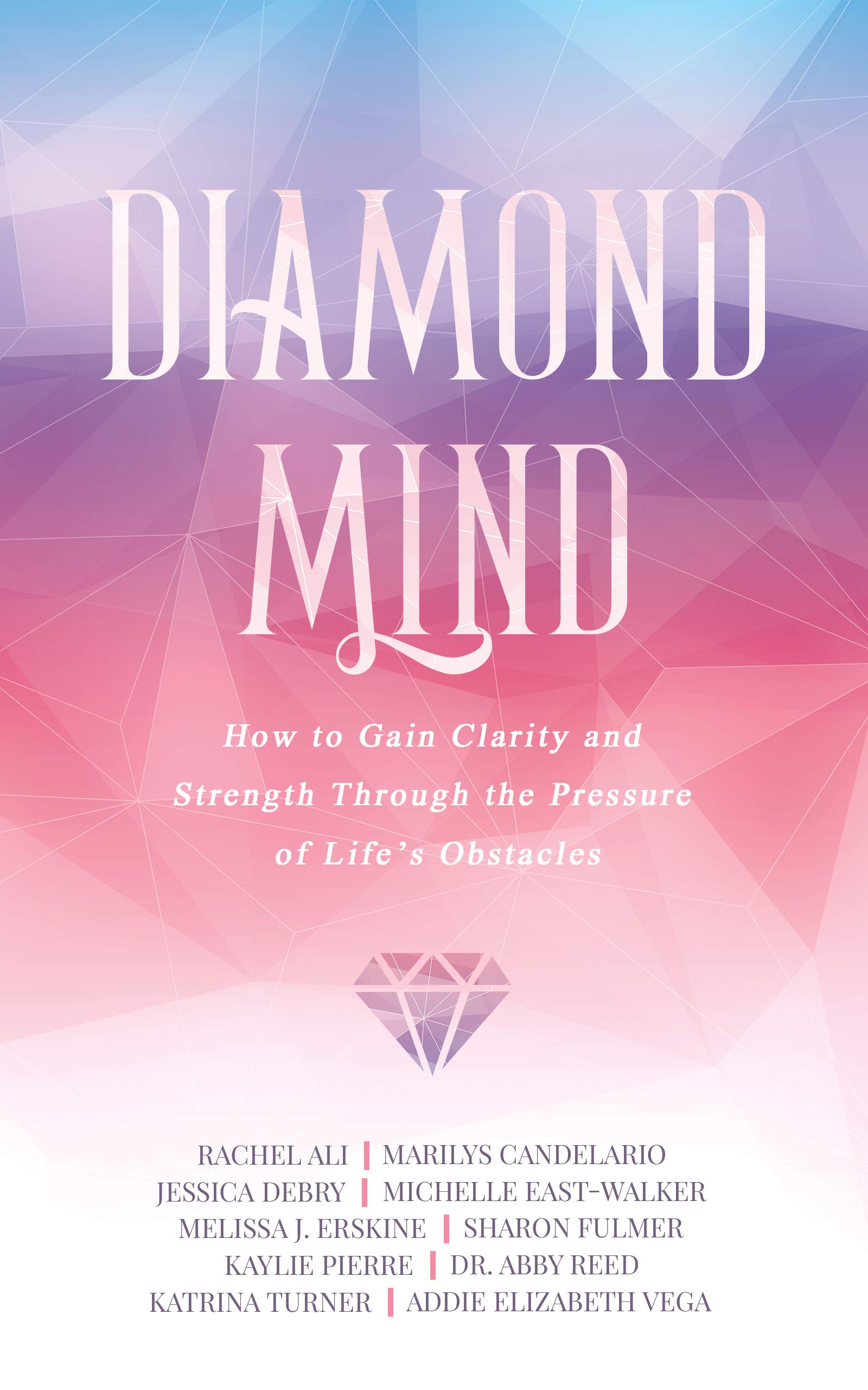 Diamond Mind: How to Gain Clarity and Strength Through the Pressure of ...