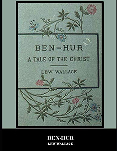 Ben-Hur: A Tale of the Christ, Complete and Unabridged by Lew Wallace ...