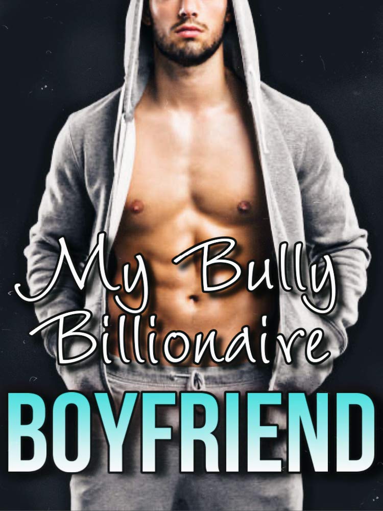 My Bully Billionaire Boyfriend: A Hilariously Funny Bully Romance by Ari Day | Goodreads