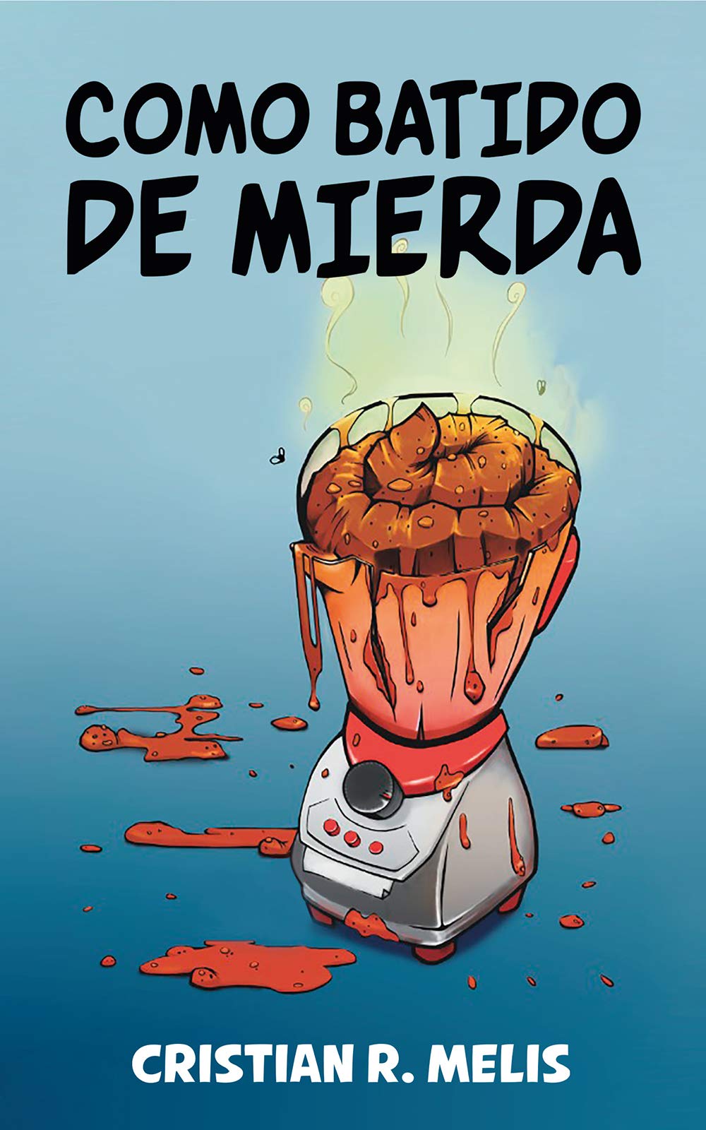 COMO BATIDO DE MIERDA (SAGA BATIDO nº 1) by Cristian Rubén Melis ...