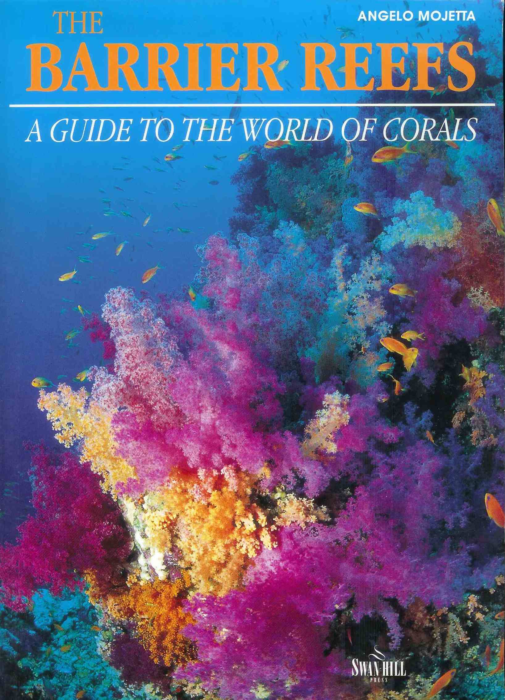 The Barrier Reefs : A Guide to the World of Corals by Angelo Mojetta ...