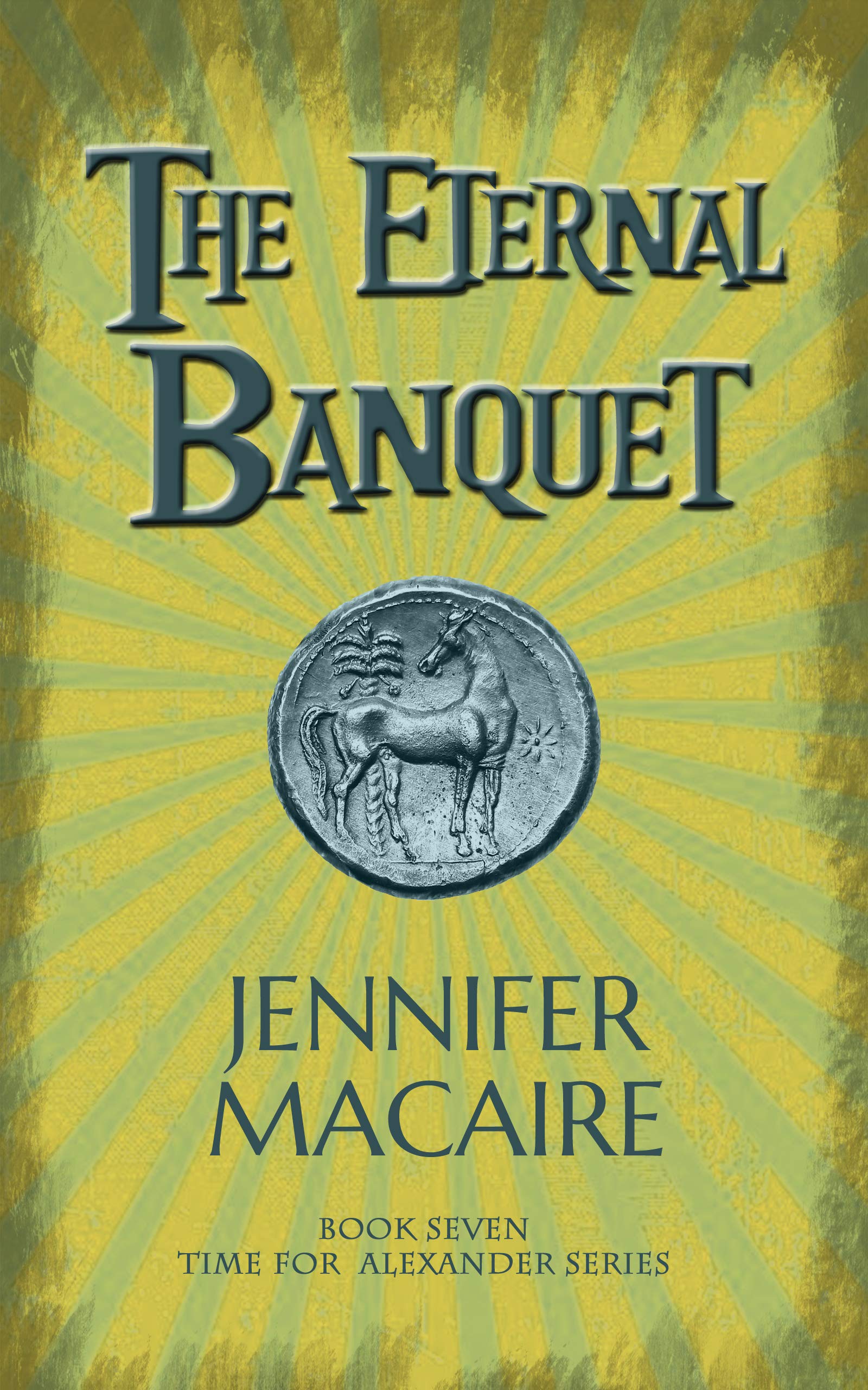 The Eternal Banquet: The Time for Alexander Series by Jennifer Macaire ...