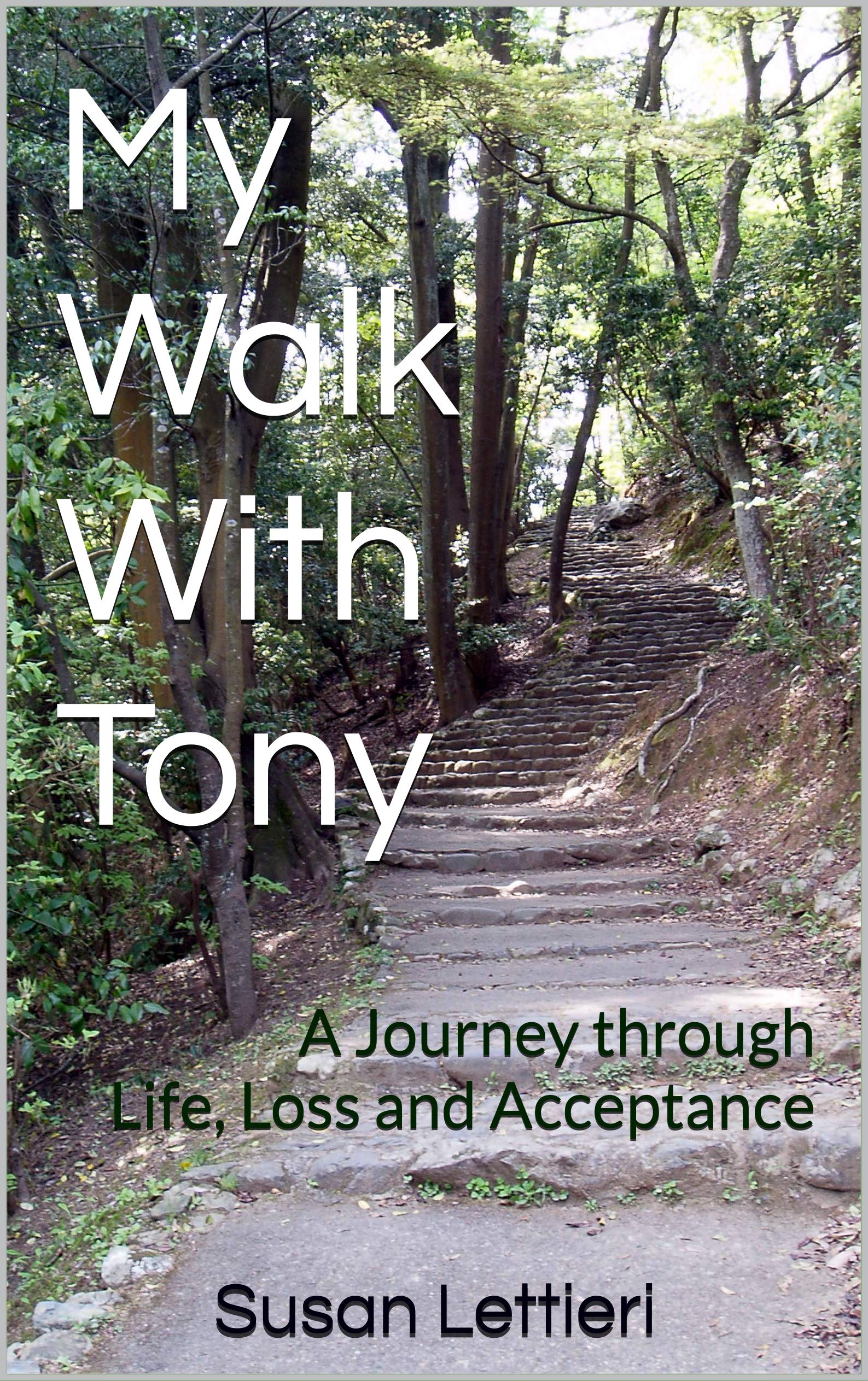 My Walk With Tony: A Journey through Life, Loss and Acceptance by Susan ...