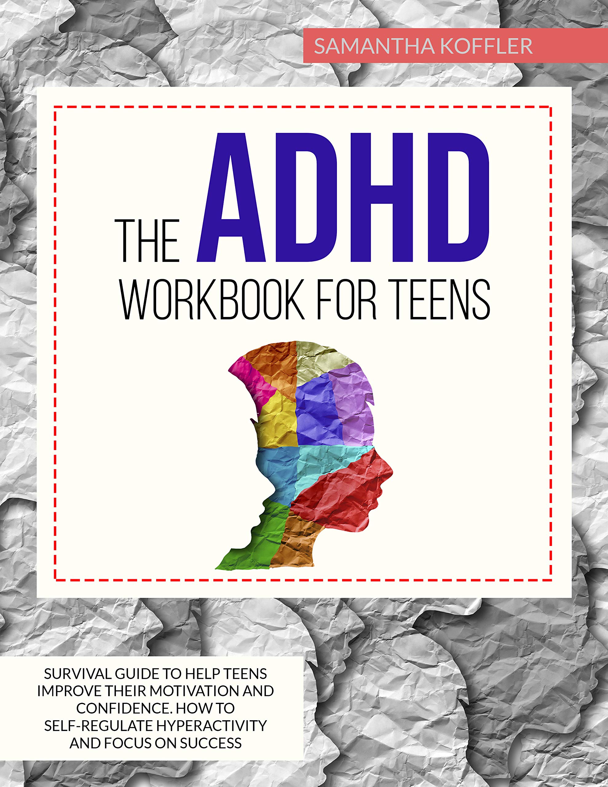 The ADHD Workbook for Teens: Survival Guide to Help Teens Improve Their ...