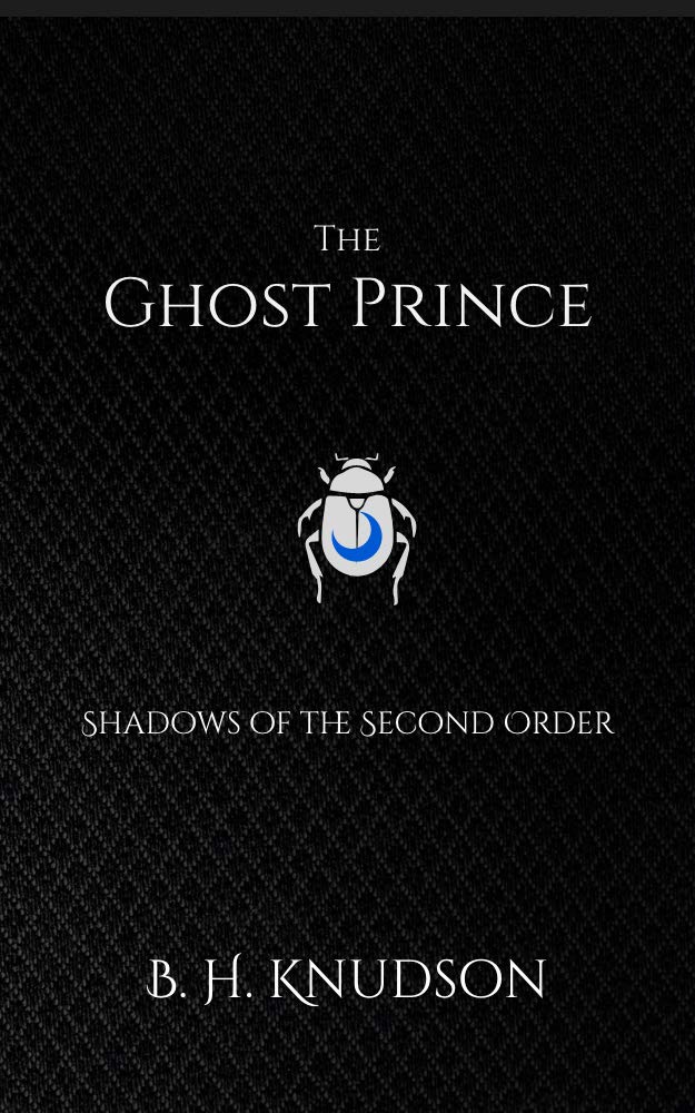 The Ghost Prince: Shadows of the Second Order by B.H. Knudson | Goodreads