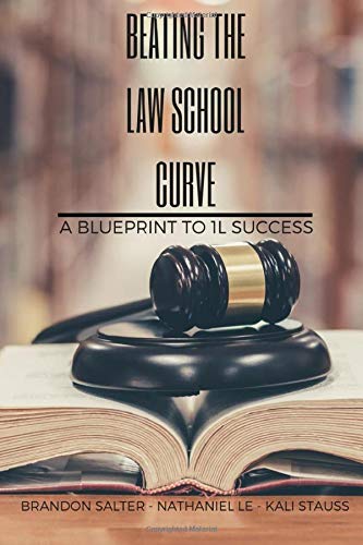 Beating The Law School Curve: A Blueprint to 1L Success by Brandon ...