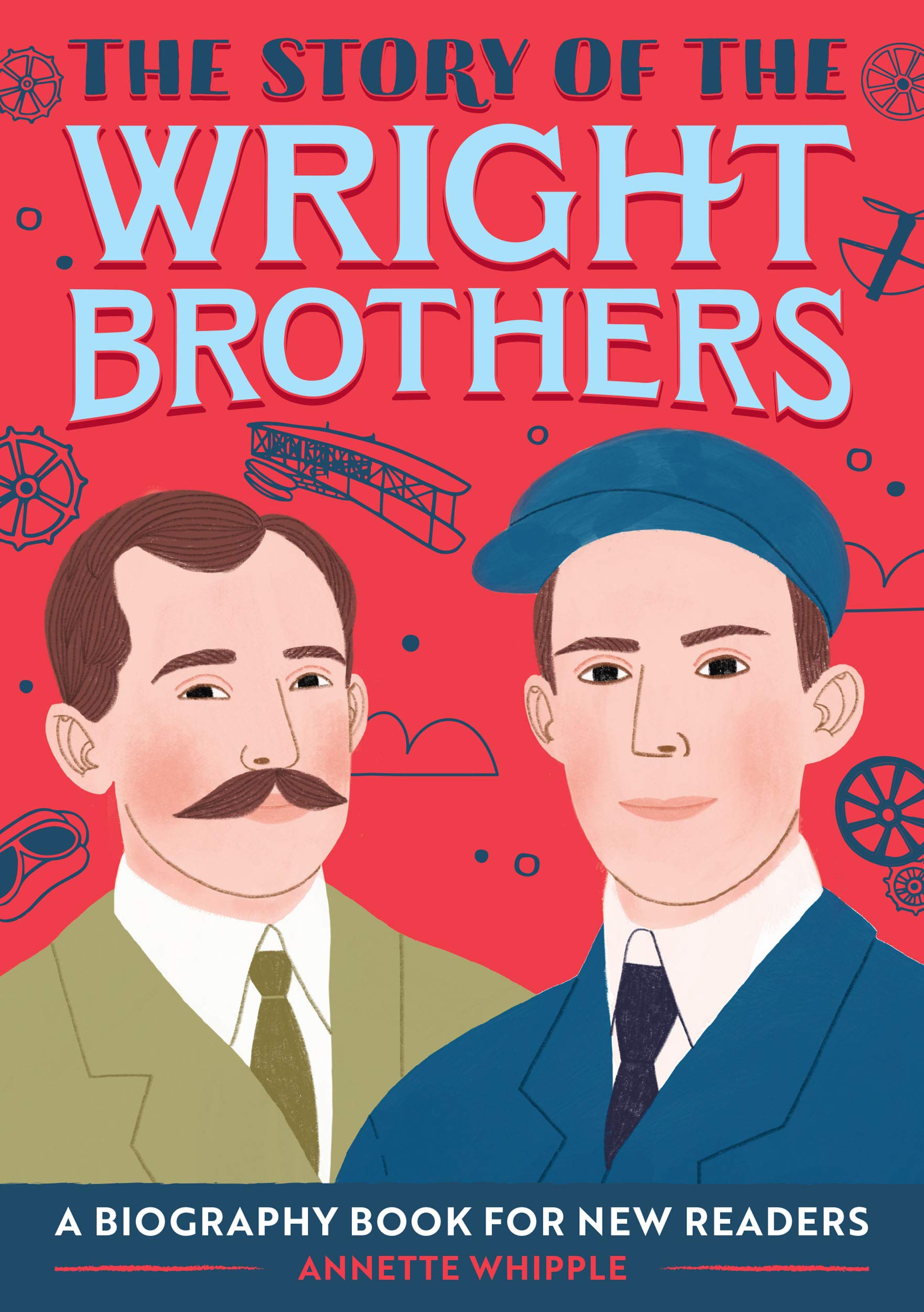 The Story of the Wright Brothers: A Biography Book for New Readers: An ...