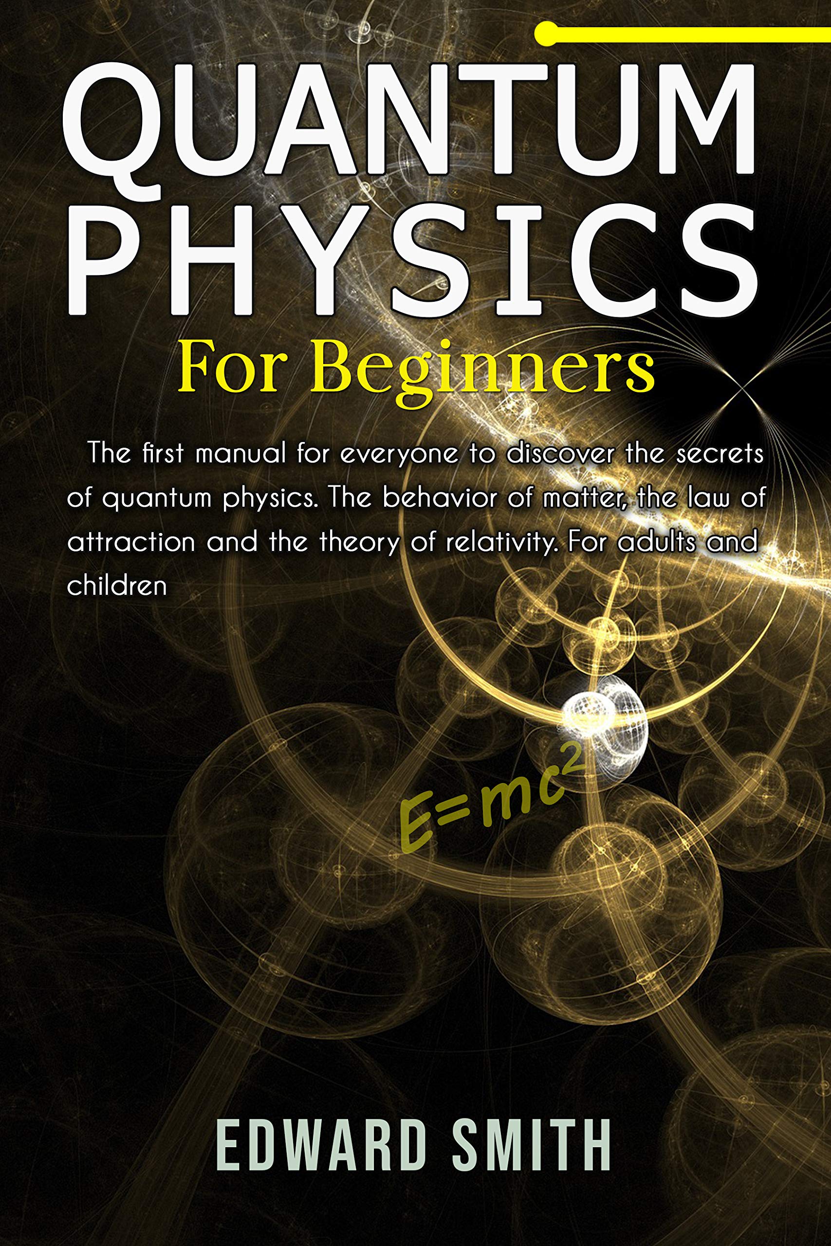 Quantum Physics for Beginners: The First Manual for Everyone to ...