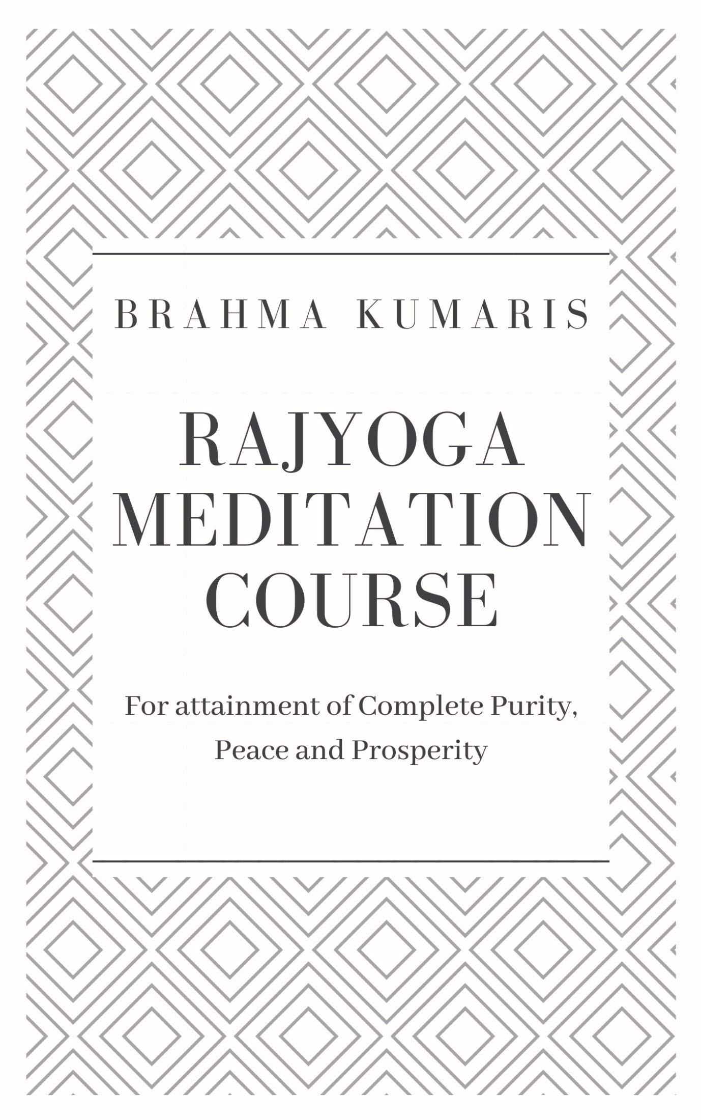 Rajayoga Meditation Course: 7 Day Course - Brahma Kumaris by Brahma ...