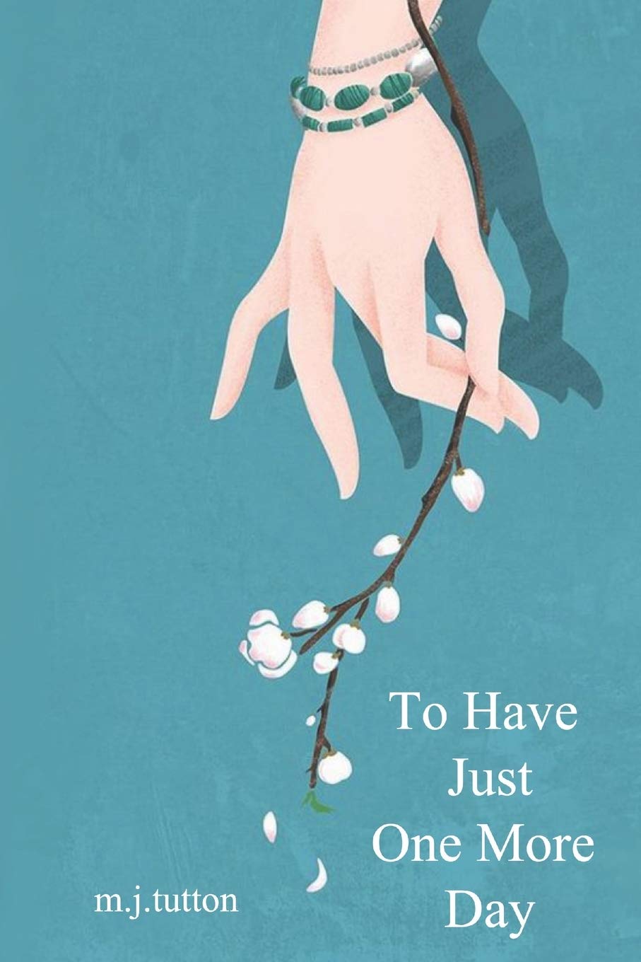 To Have Just One More Day by MJ Tutton | Goodreads