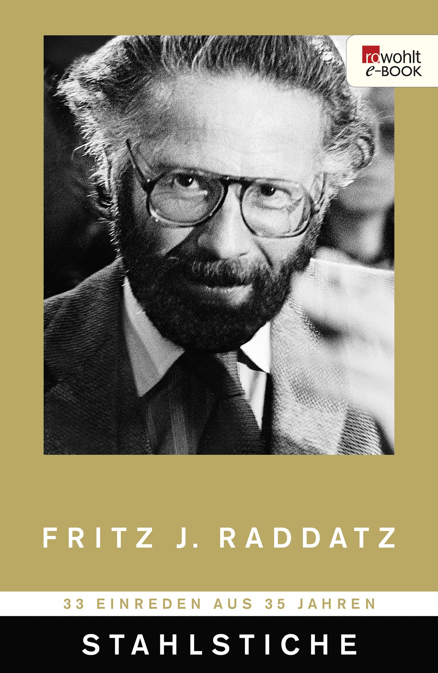 Stahlstiche: 33 Einreden aus 35 Jahren by Fritz J. Raddatz | Goodreads