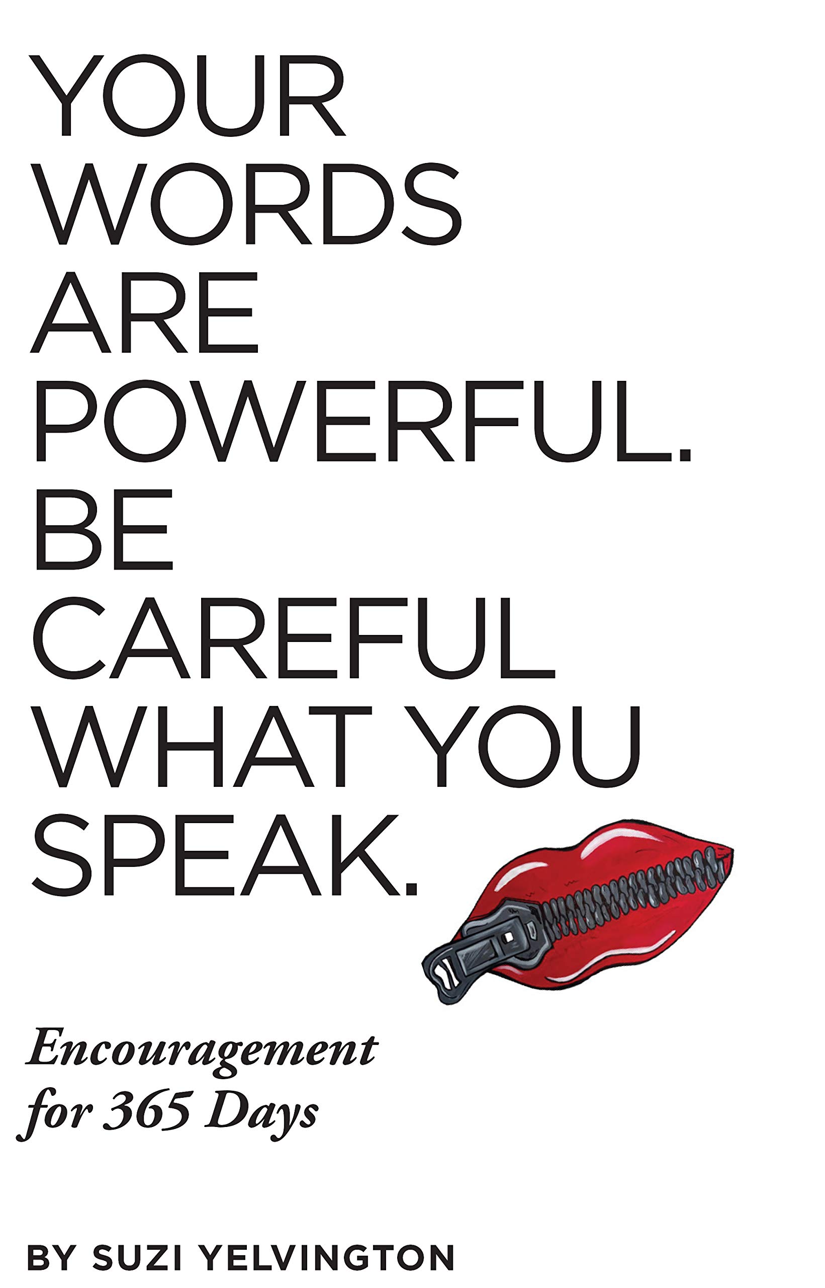 Your Words Are Powerful Be Careful What You Speak: Encouragement for ...