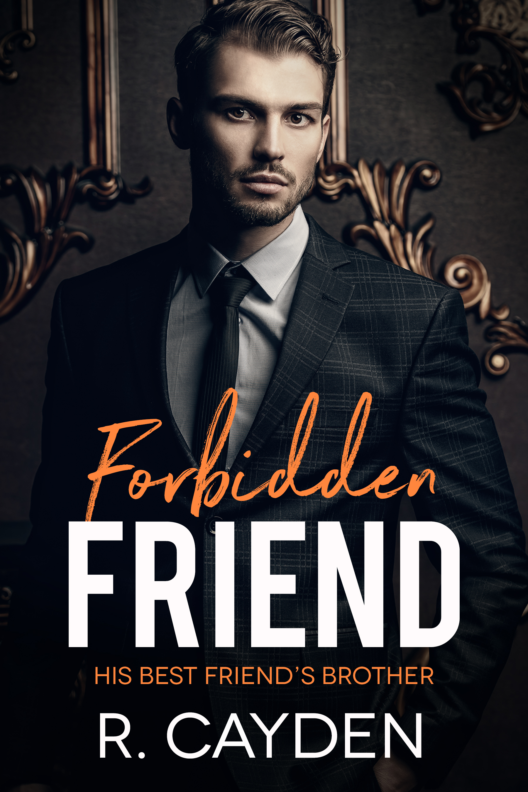Forbidden Friend (His Best Friend's Brother, #2) by R. Cayden | Goodreads