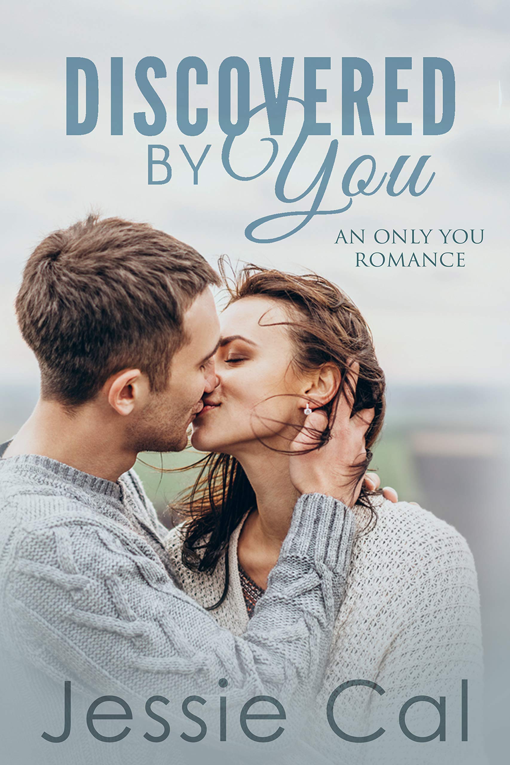 Discovered by You (Only You Book 3) by Jessie Cal | Goodreads