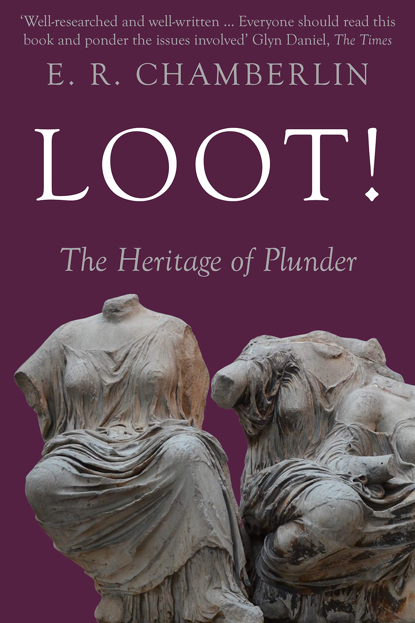 Loot!: Heritage of Plunder by E.R. Chamberlin | Goodreads