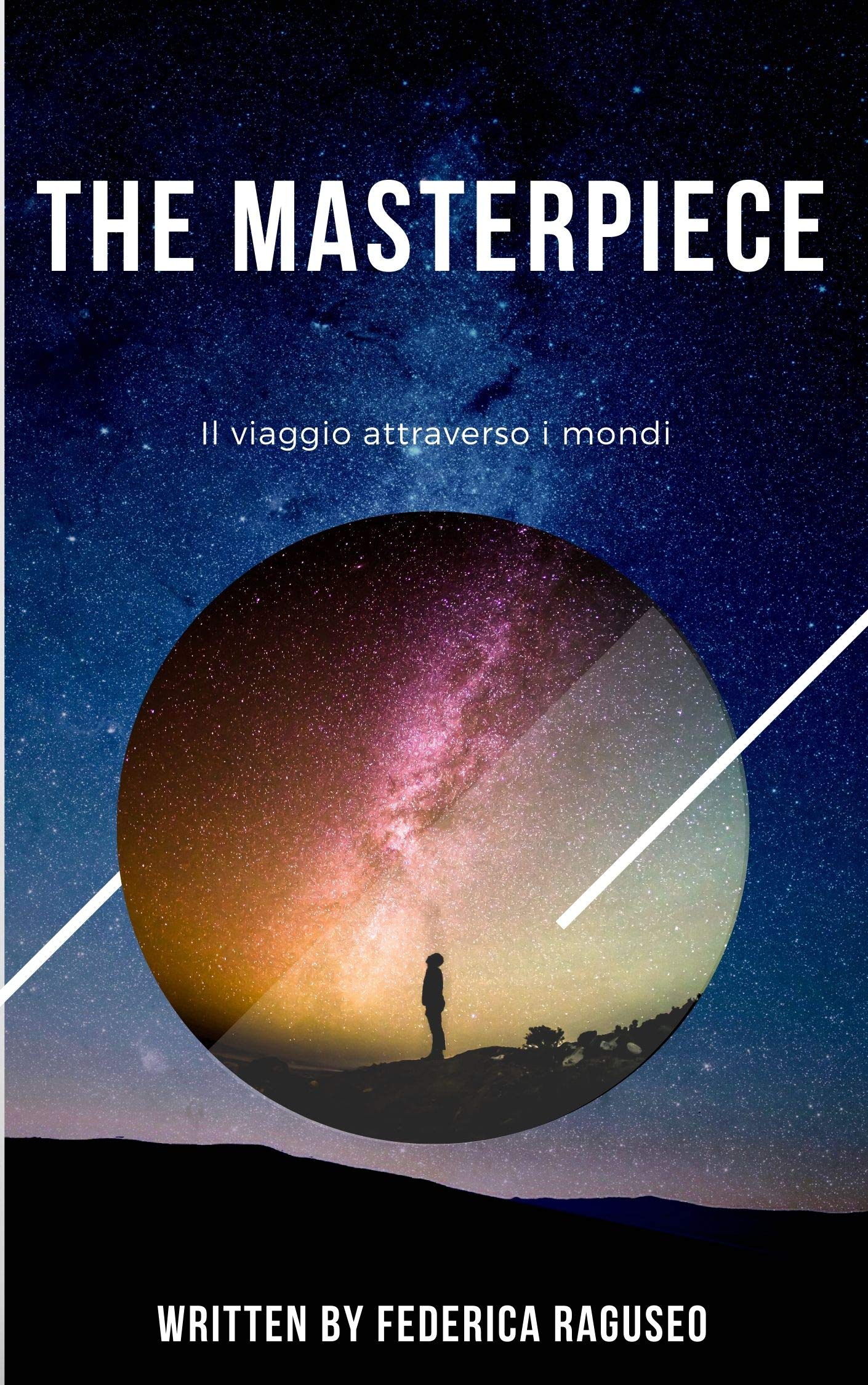 The Masterpiece: Il Viaggio Attraverso i Mondi by Federica Raguseo ...