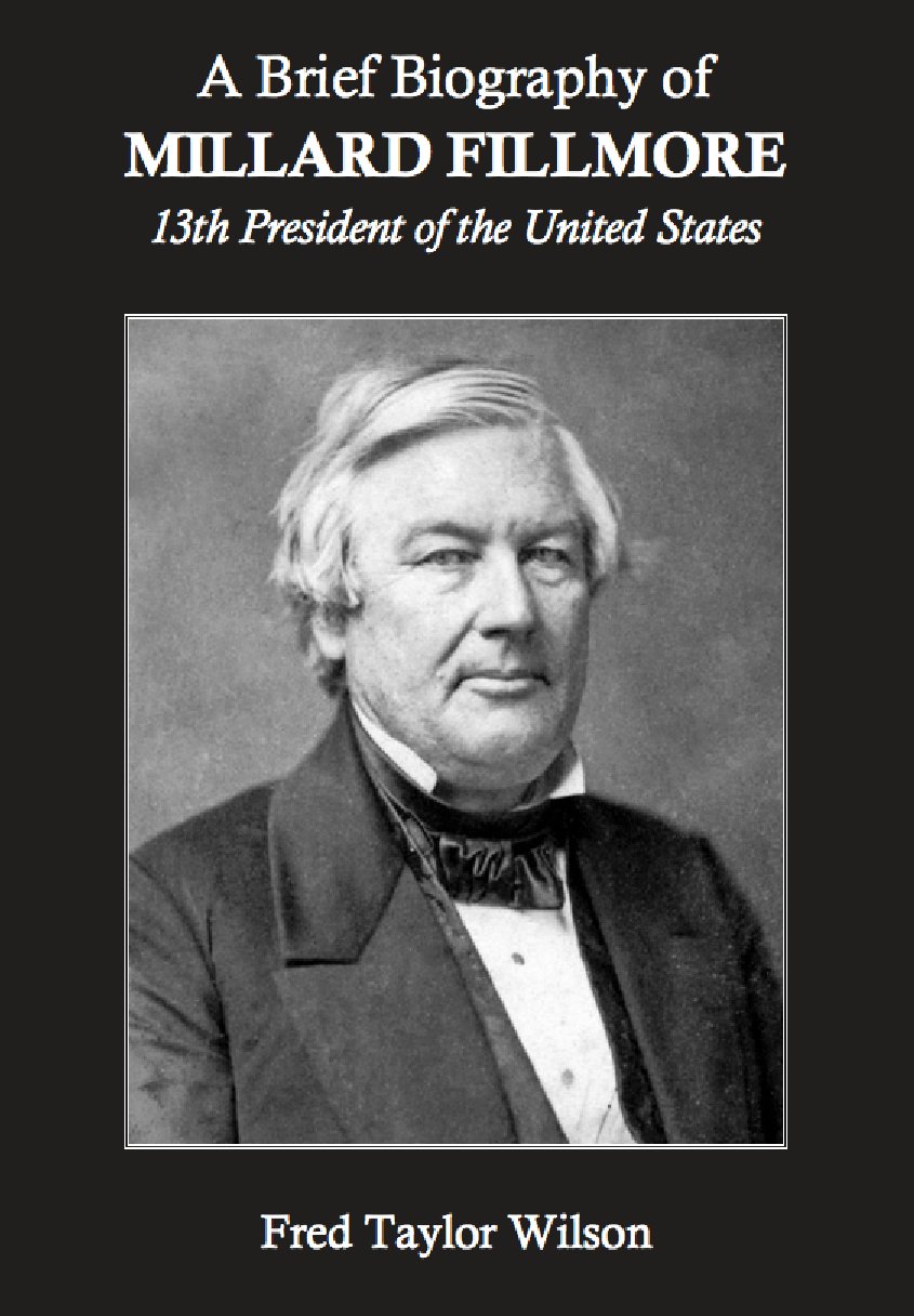 A Brief Biography of Millard Fillmore, 13th President of the United ...