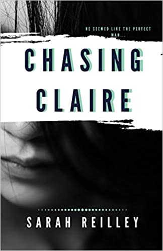 Chasing Claire by Sarah Reilley | Goodreads