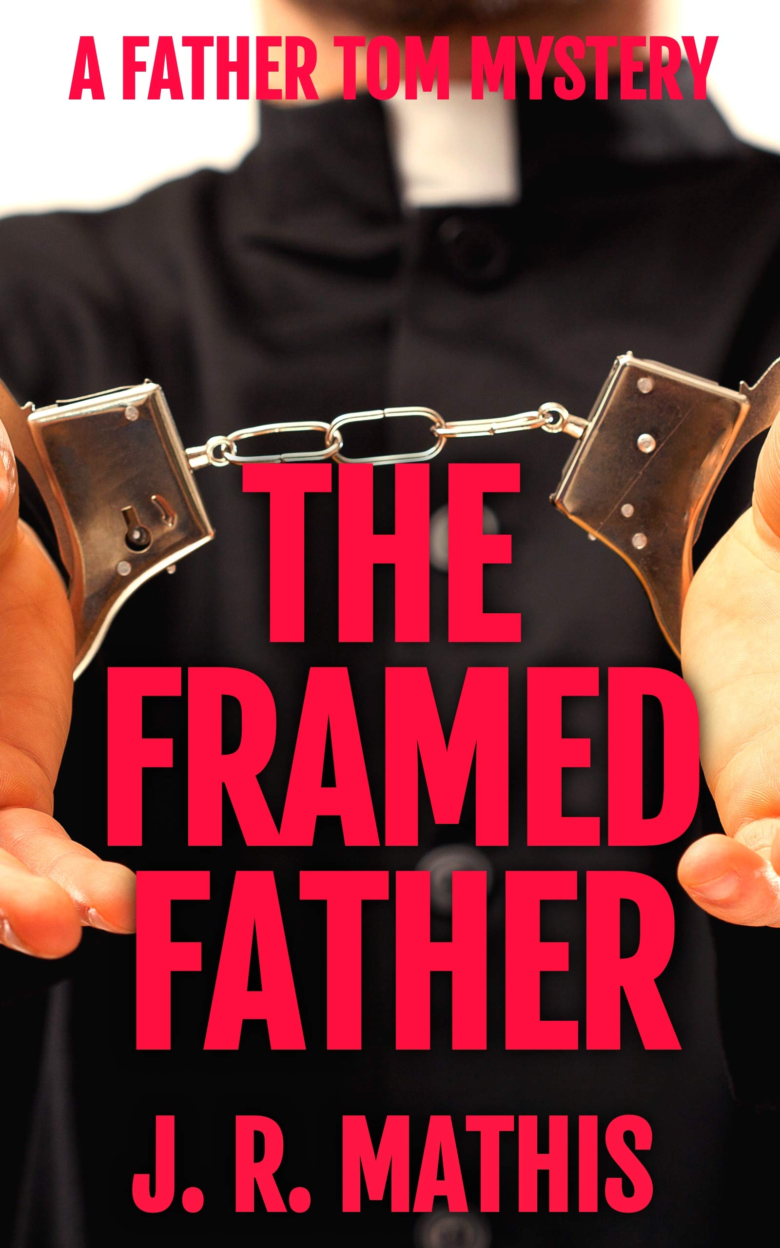 The Framed Father (Father Tom #2) by J.R. Mathis | Goodreads