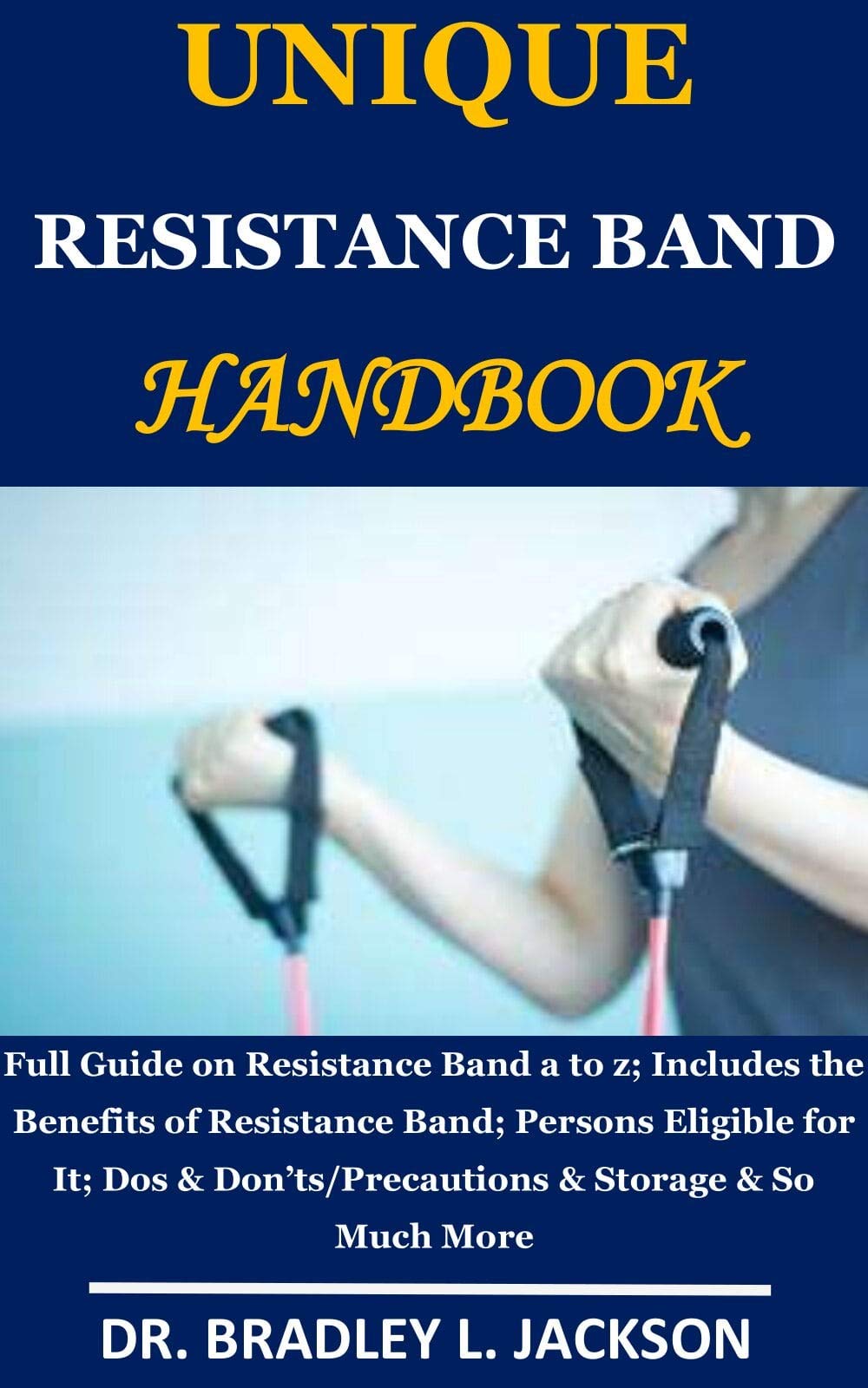 Unique Resistance Band Handbook: Full Guide on Resistance Band a to z ...