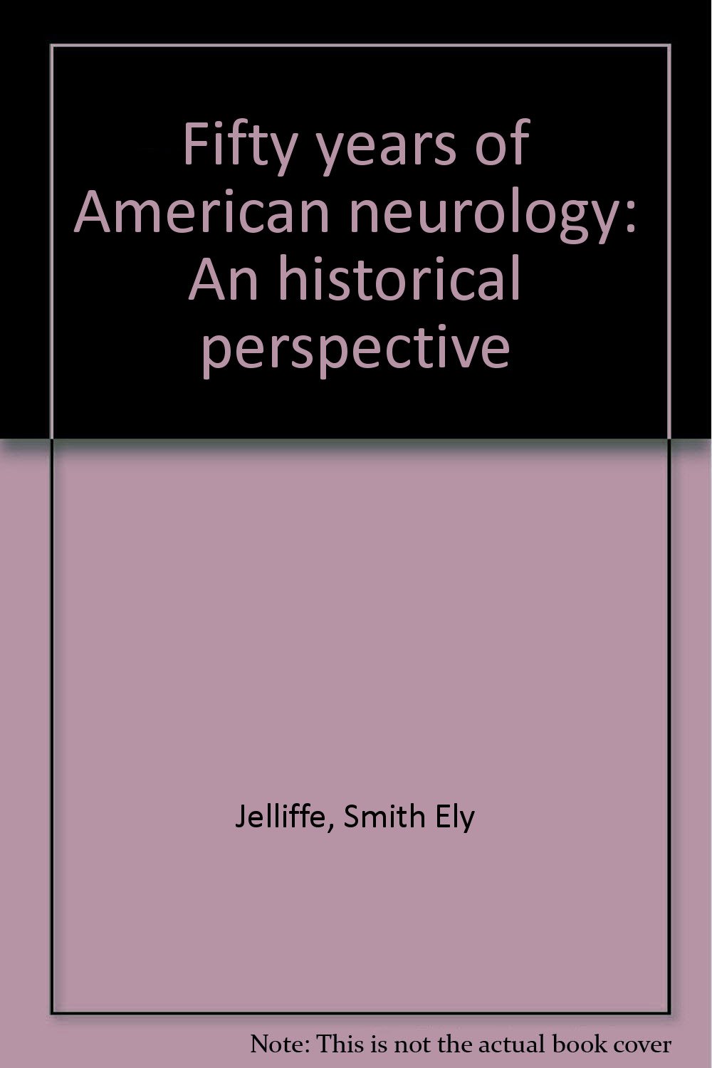 Fifty years of American neurology: An historical perspective by Smith ...